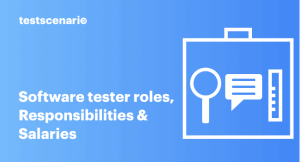 Software Tester Roles, Responsibilities, Skills & Salary - Testscenario